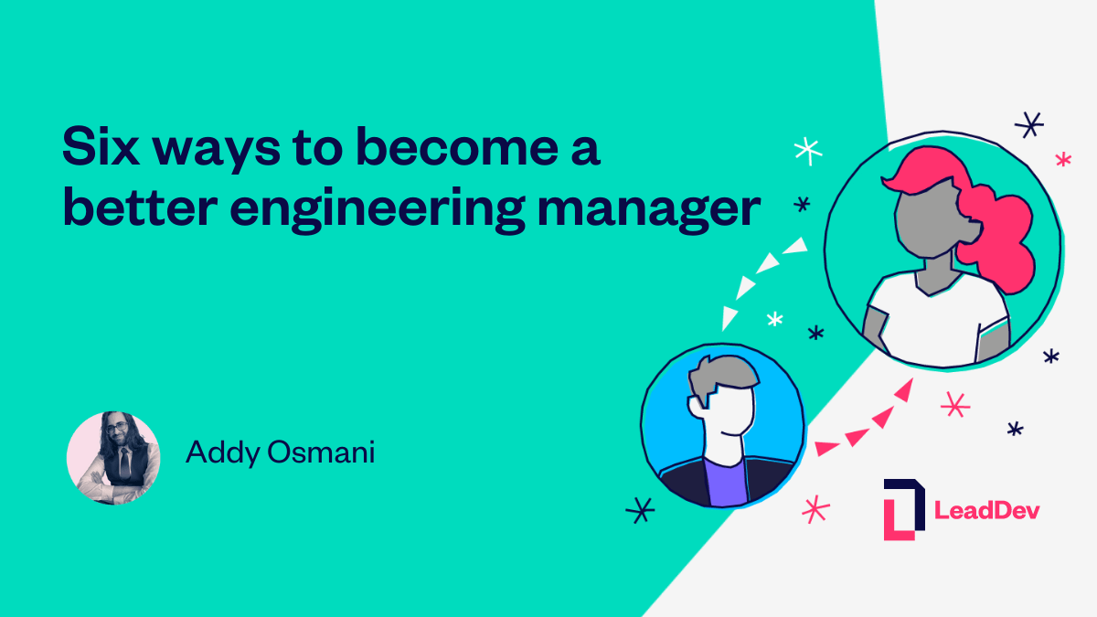 Six ways to become a better manager - LeadDev