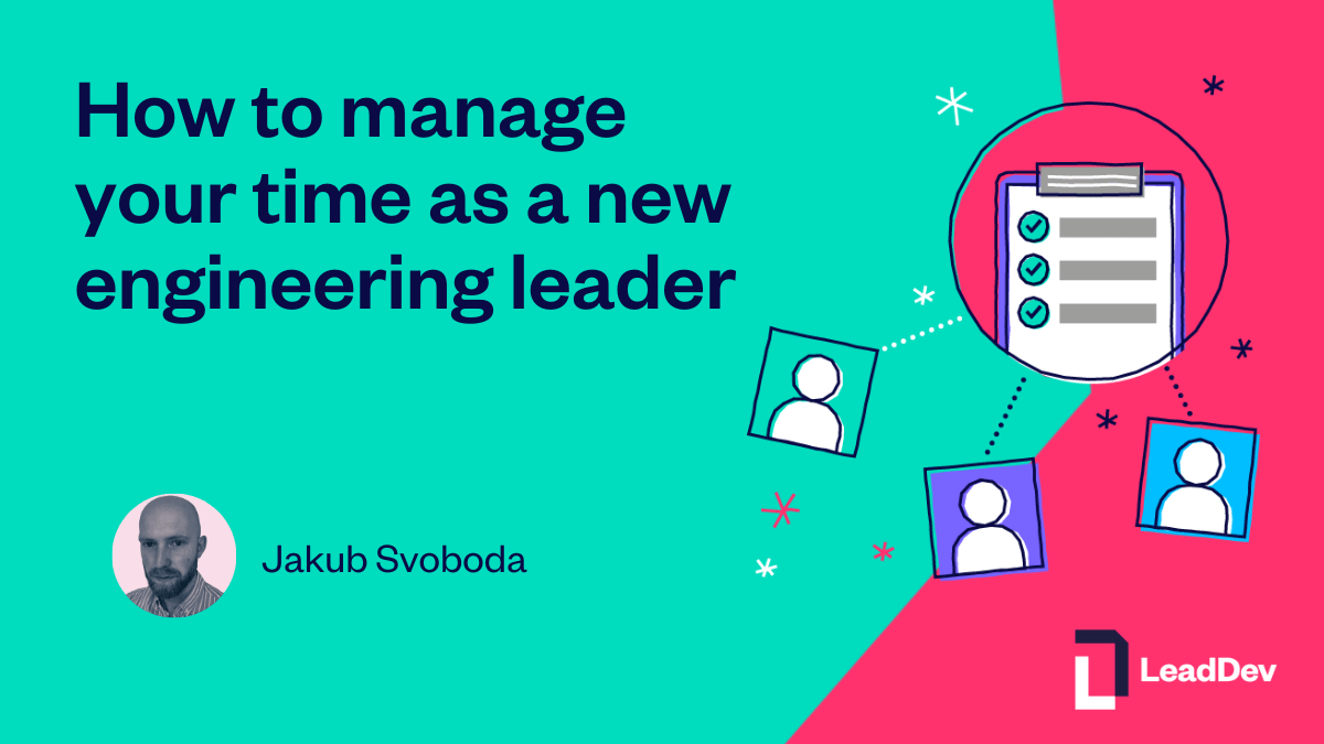 How to better organize your time as a new engineering manager - LeadDev