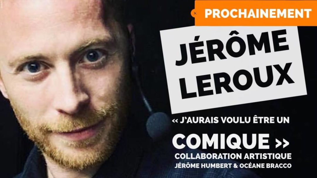 Cagnotte : Jérôme Leroux lance son One Man Show ! - Leetchi.com