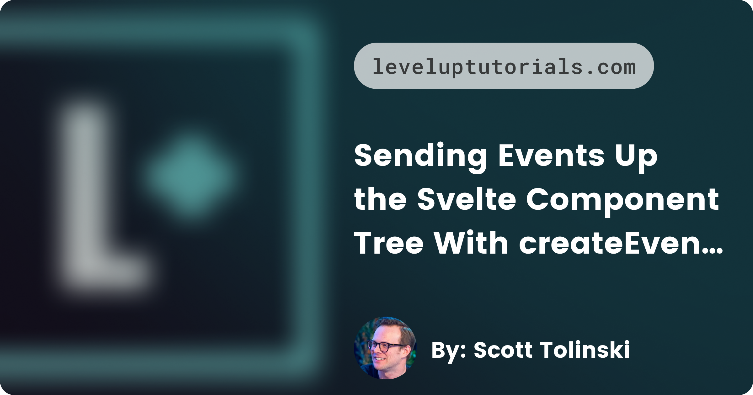 Sending Events Up the Svelte Component Tree With createEventDispatcher
