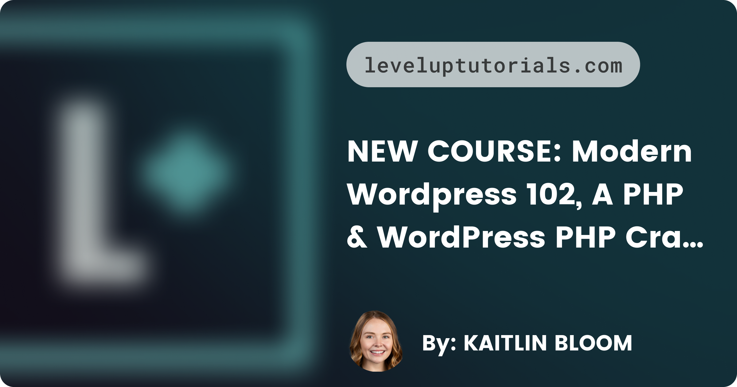 NEW COURSE: Modern Wordpress 102, A PHP & WordPress PHP Crash Course
