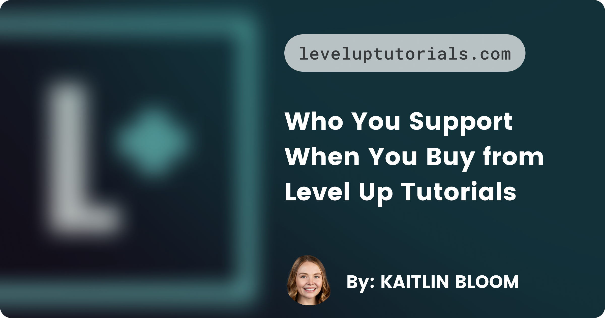 Who You Support When You Buy from Level Up Tutorials
