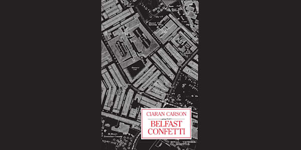 Belfast: Belfast Confetti. Von Ciaran Carson.