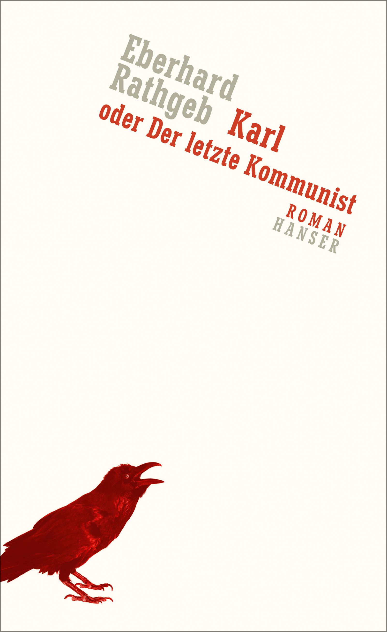 Karl oder Der letzte Kommunist | Eberhard Rathgeb | Hanser