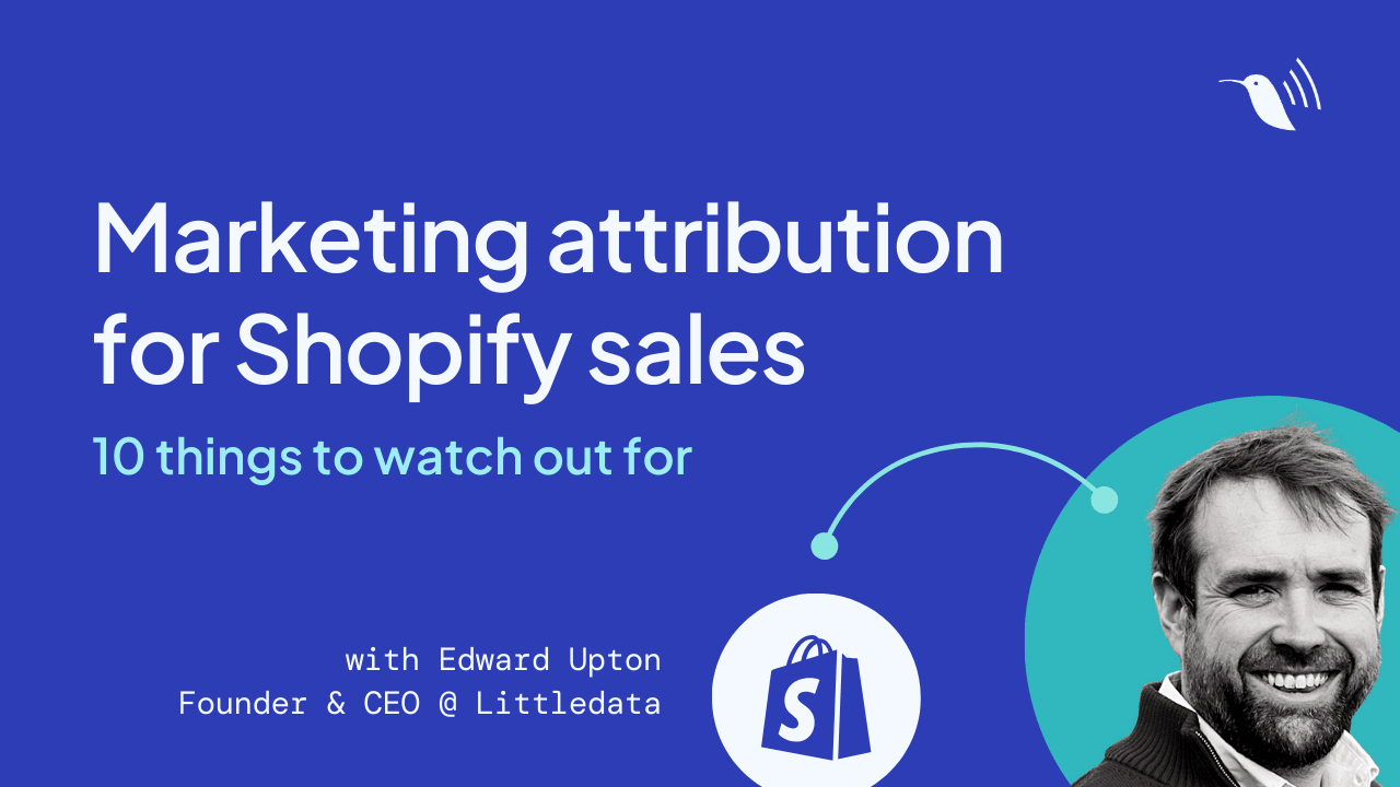 Marketing attribution for Shopify sales: 10 things to watch out for ...
