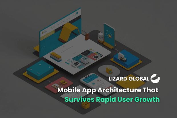 Mobile App Architecture That Survives Rapid User Growth