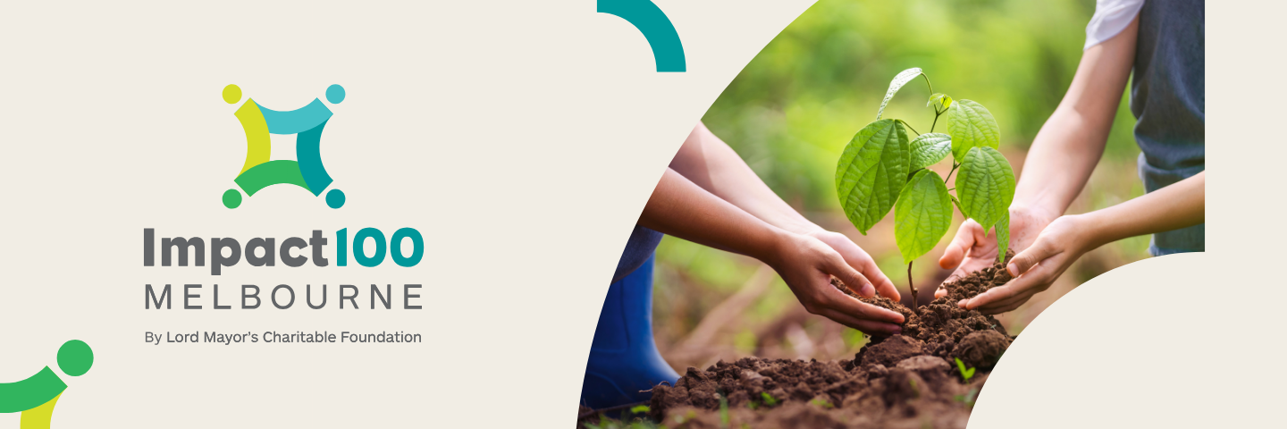 Greater Melbourne Foundation - Impact100 Melbourne Annual Focus