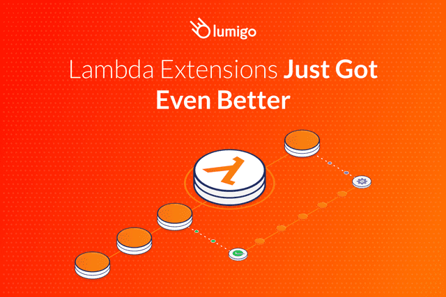 Lambda Extensions Just Got Even Better - Lumigo