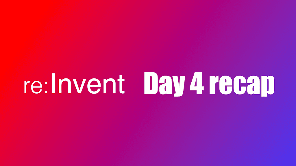 re:Invent 2023 day 4 recap - Lumigo