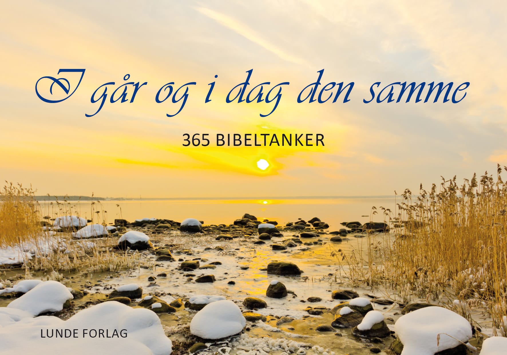 I går og i dag den samme | Lunde forlag