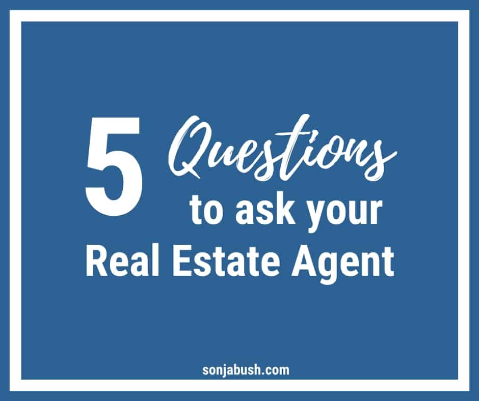 5 Questions to Ask Your Real Estate Agent - Destination Real Estate