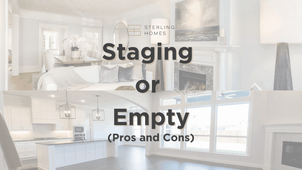 Should I stage my home or show it empty Sterling Homes
