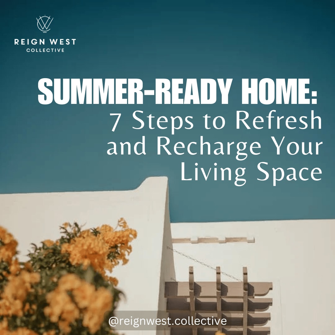 Summer-Ready Home: 7 Steps to Refresh and Recharge Your Living Space