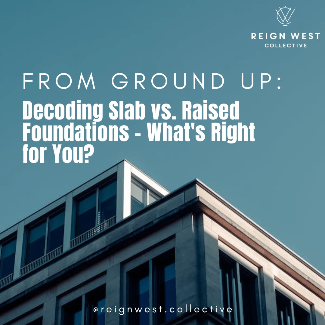 From Ground Up: Decoding Slab vs. Raised Foundations - What's Right for ...
