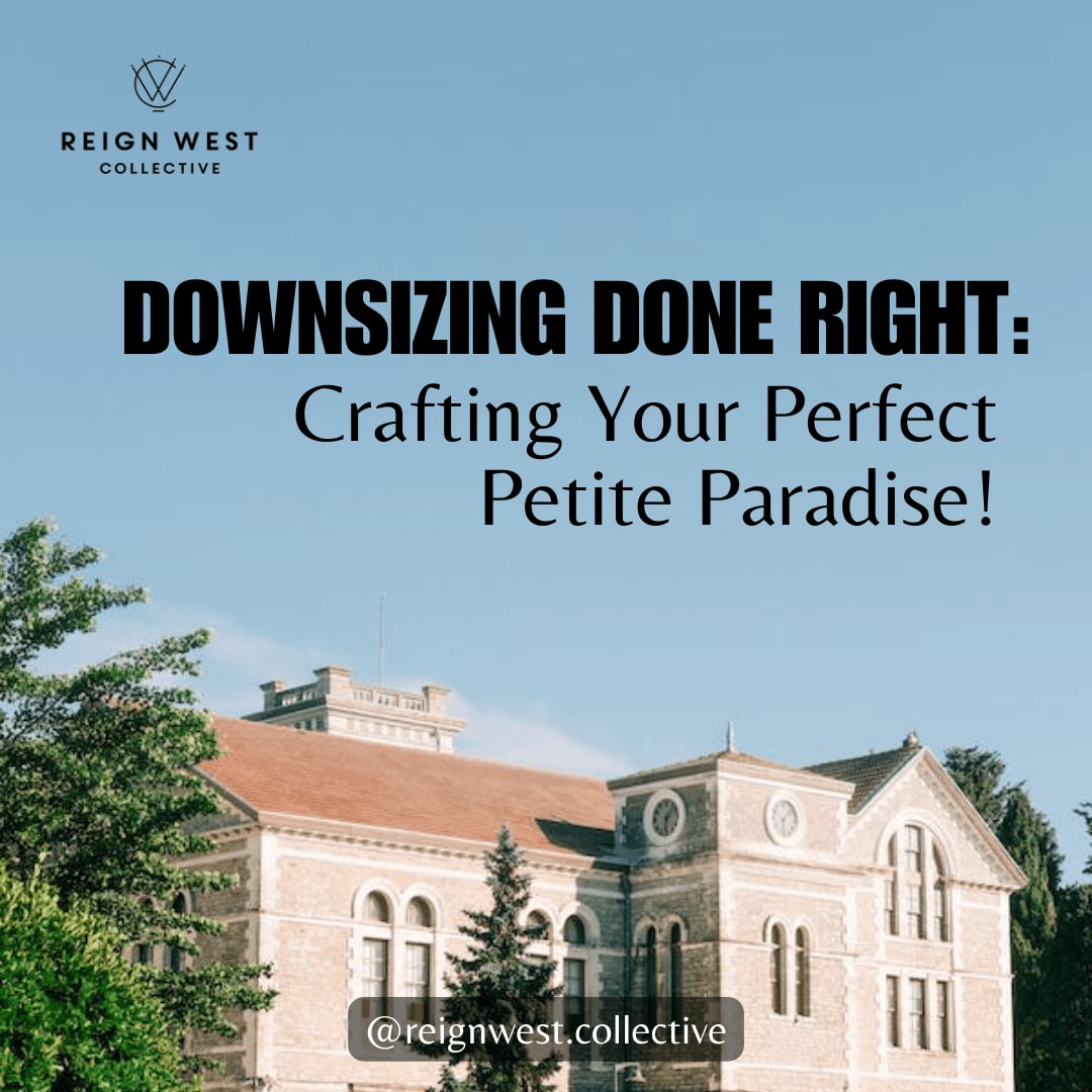 Downsizing Done Right: Crafting Your Perfect Petite Paradise! Downsizing Done Right: Crafting Your Perfect Petite Paradise!