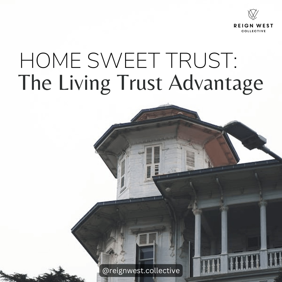 Home Sweet Trust: The Living Trust Advantage Home Sweet Trust: The Living Trust Advantage