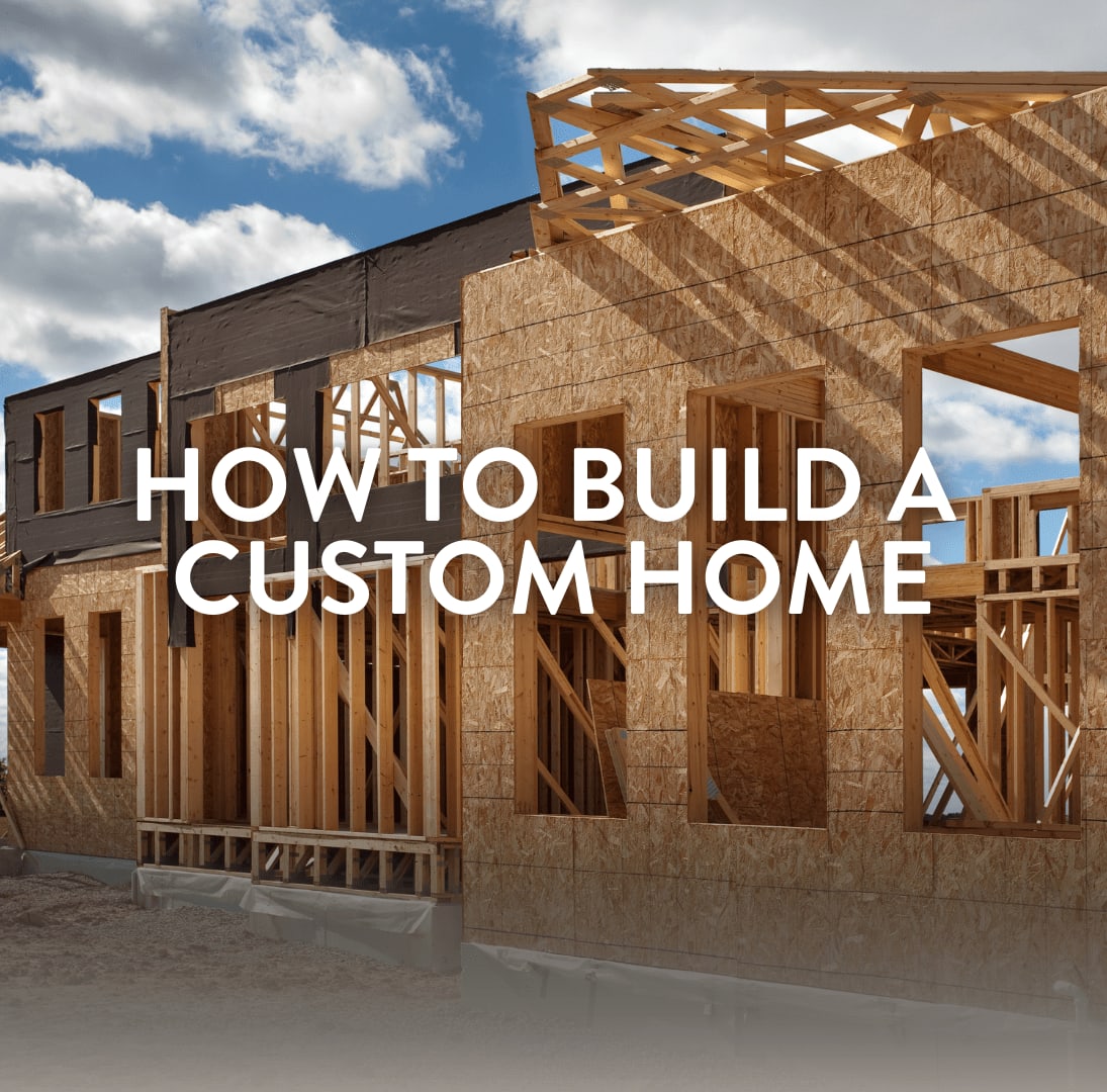 How to Build A Custom Home | Real Estate Advice