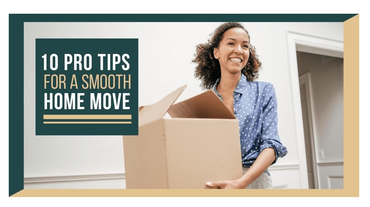 Ten Pro Tips for a Smooth Home Move | Blog | Ken Sisson
