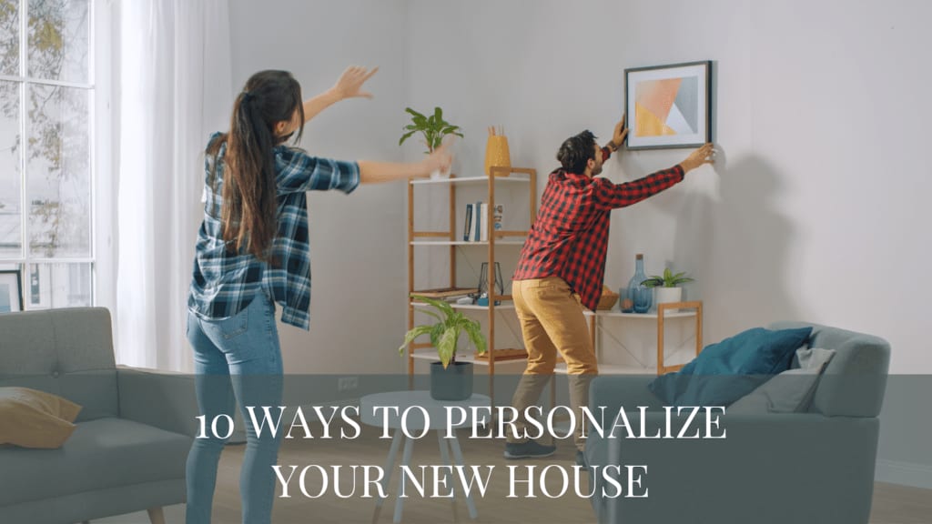 10 Ways to Personalize Your New House