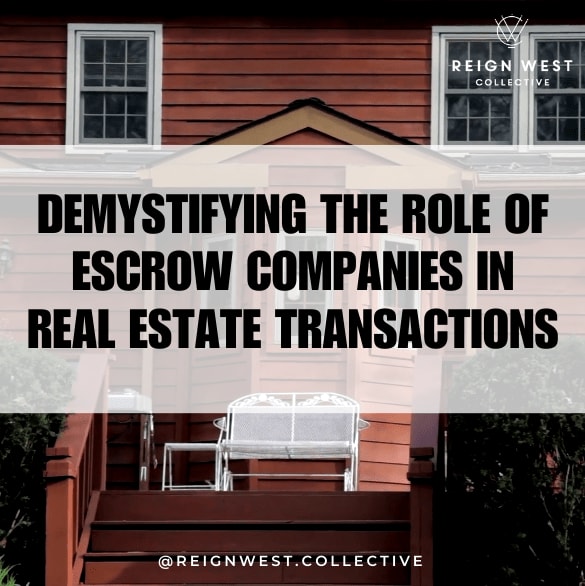 Demystifying the Role of Escrow Companies in Real Estate Transactions Demystifying the Role of Escrow Companies in Real Estate Transactions