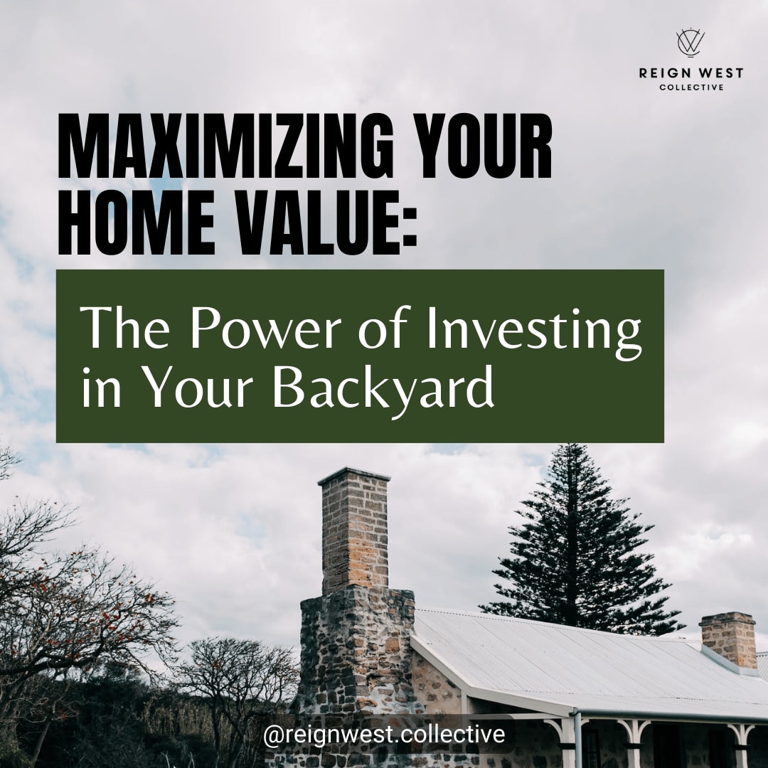 Maximizing Your Home Value: The Power of Investing in Your Backyard Maximizing Your Home Value: The Power of Investing in Your Backyard