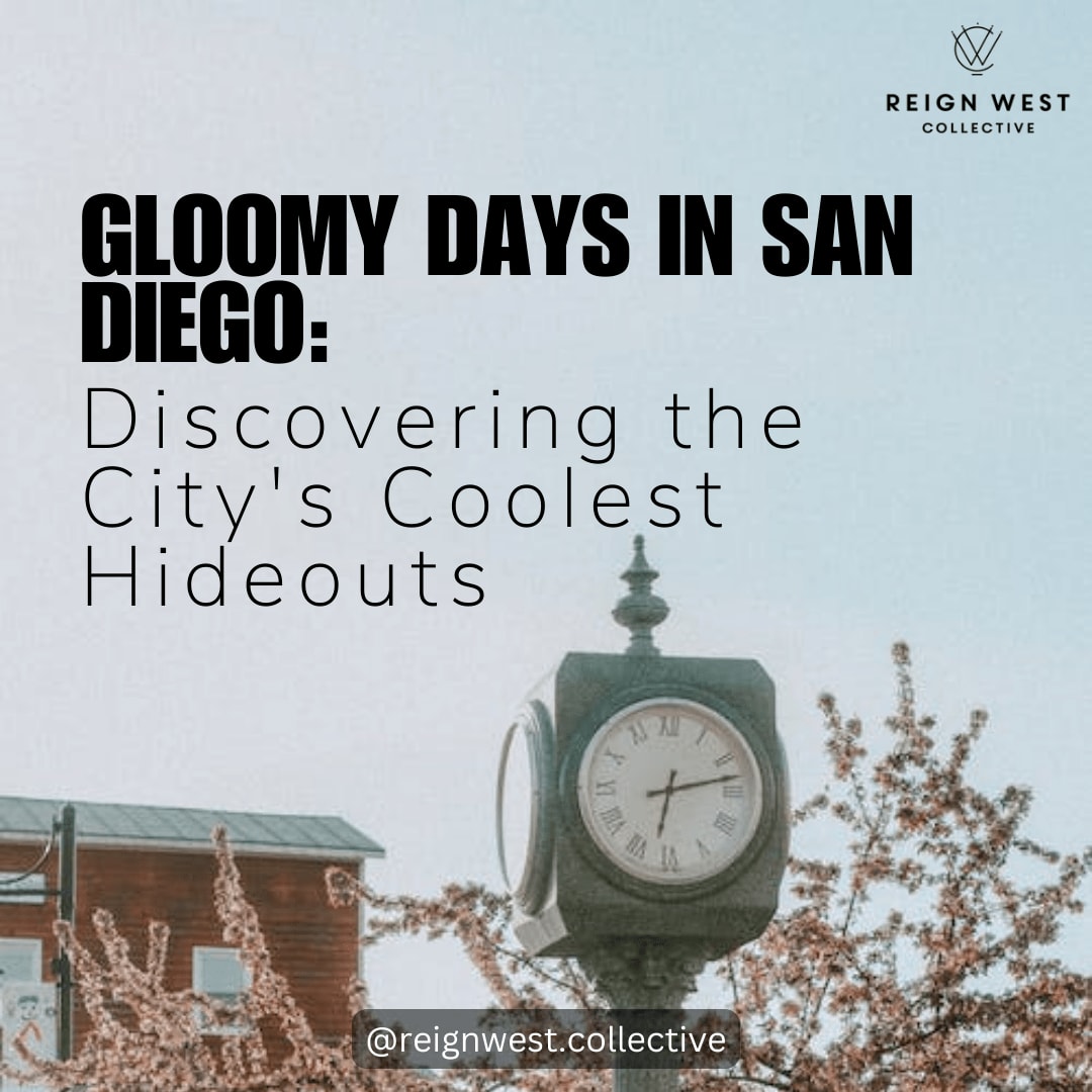 Gloomy Days in San Diego: Discovering the City's Coolest Hideouts