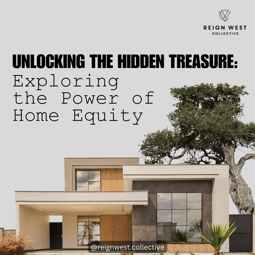 Unlocking the Hidden Treasure: Exploring the Power of Home Equity Unlocking the Hidden Treasure: Exploring the Power of Home Equity