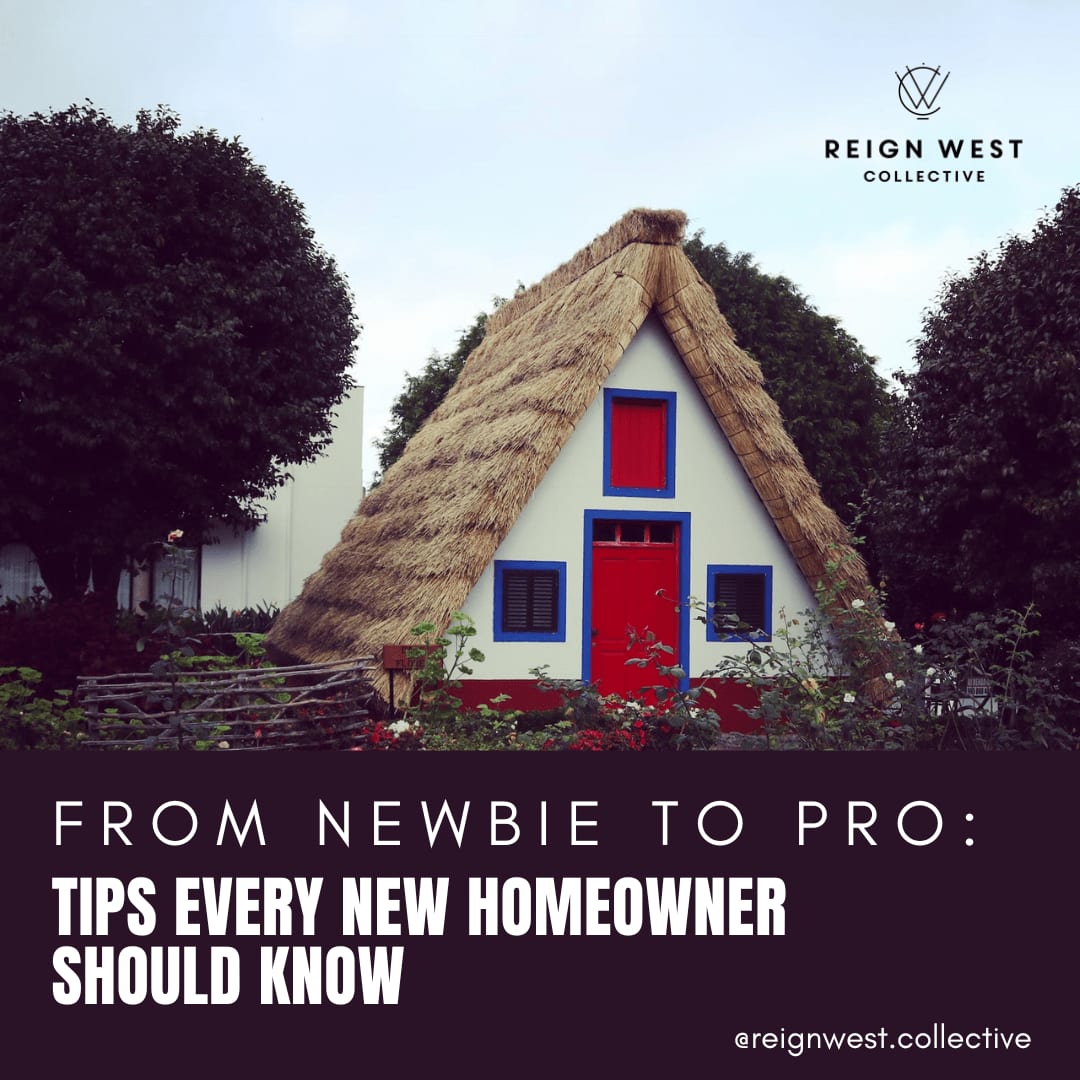 From Newbie to Pro: Tips Every New Homeowner Should Know