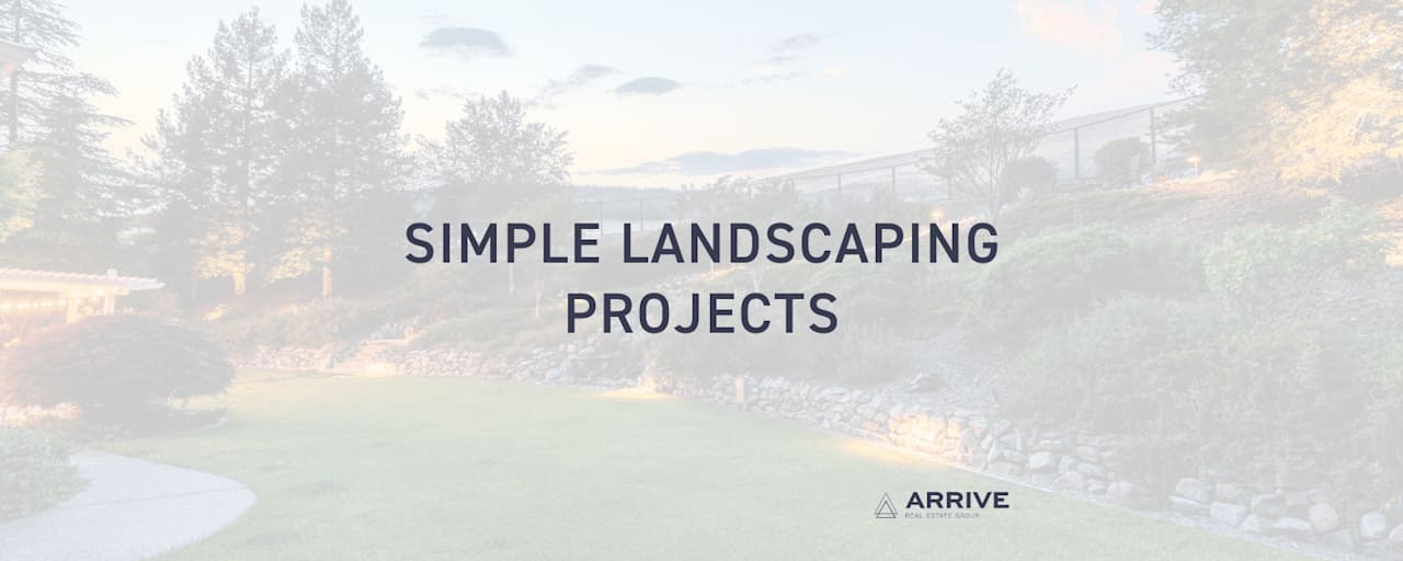 Simple Landscaping Projects by Arrive Real Estate Group