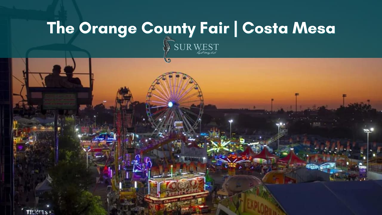 The Orange County Fair | Costa Mesa | Sur West Homes