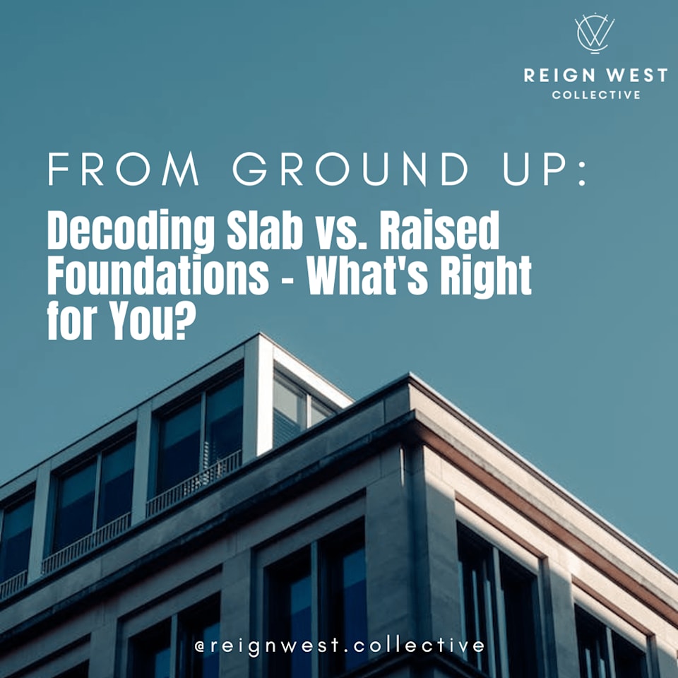 From Ground Up: Decoding Slab vs. Raised Foundations - What's Right for ...