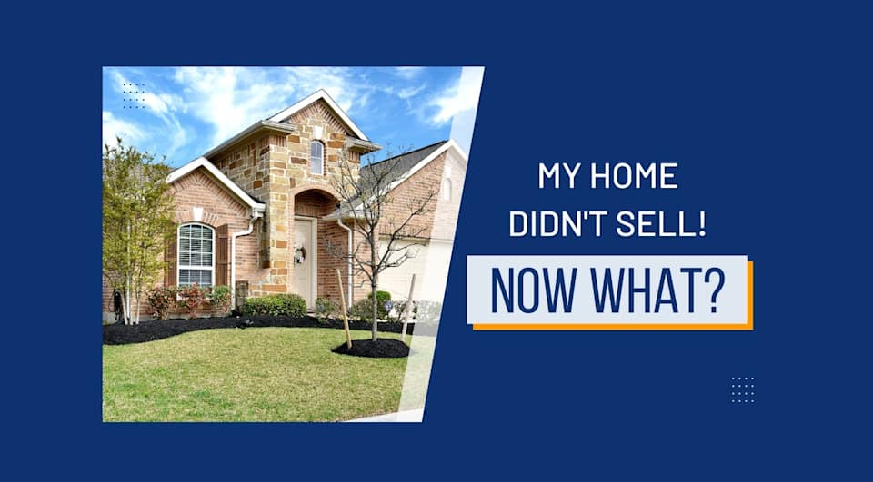 My Home Didn't Sell: Top 5 Reasons and Solutions