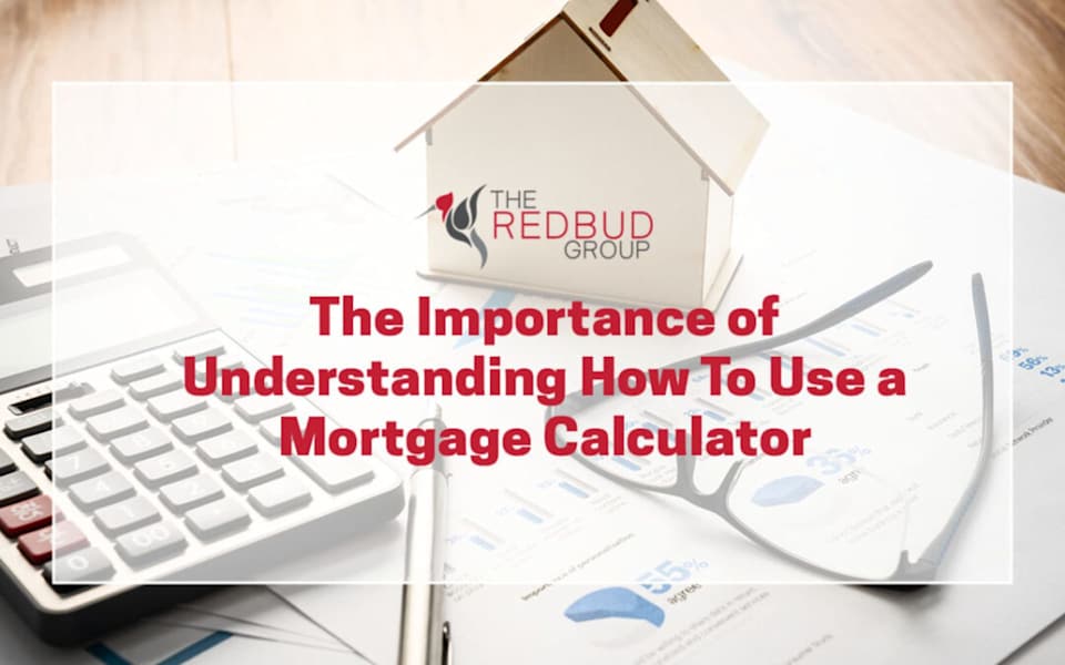 The Importance of Understanding How to Use a Mortgage Calculator | Blog