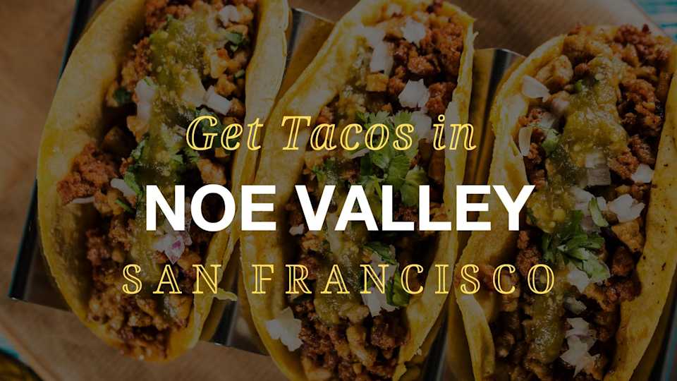 Fish Taco Frenzy: Three Top Spots for Tacos in Noe Valley | Vivre Real ...