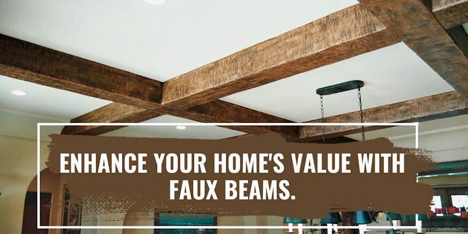 How to Increase Your Home Value With Faux Beams