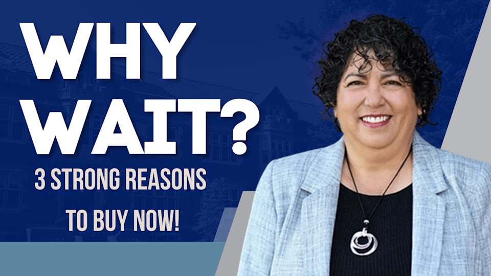 Why Wait? 3 Strong Reasons to Buy Now! | Carla Knight