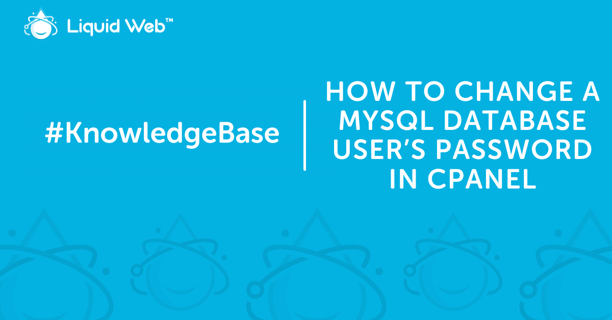 Change A MySQL Database User s Password In CPanel Liquid Web change-a-mysql-database-user-s-password-in-cpanel-liquid-web