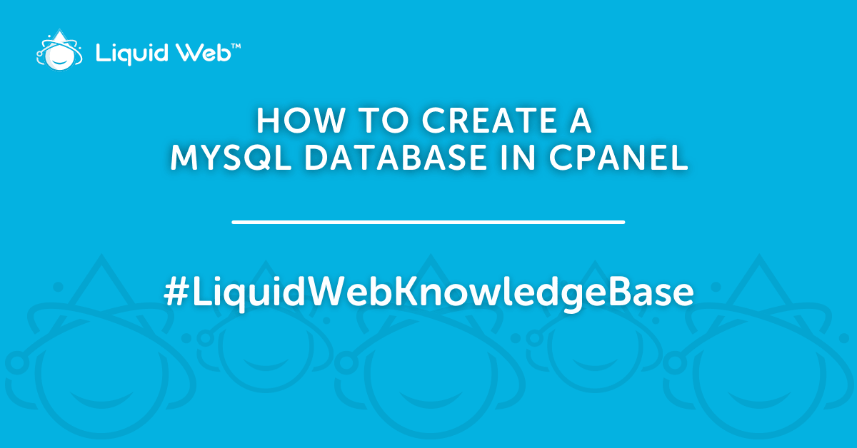 How to Create a MySQL Database in cPanel | Liquid Web