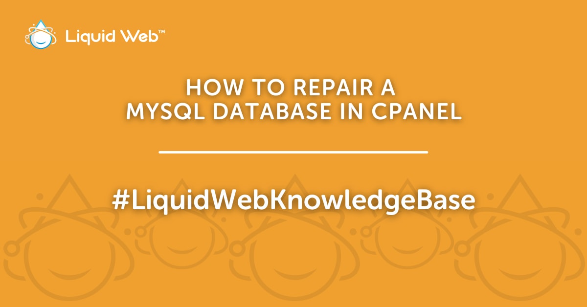 5 steps for How to Repair a MySQL Database in cPanel | Liquid Web