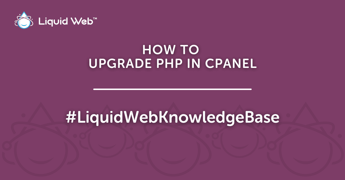 How to Upgrade PHP in cPanel | Liquid Web