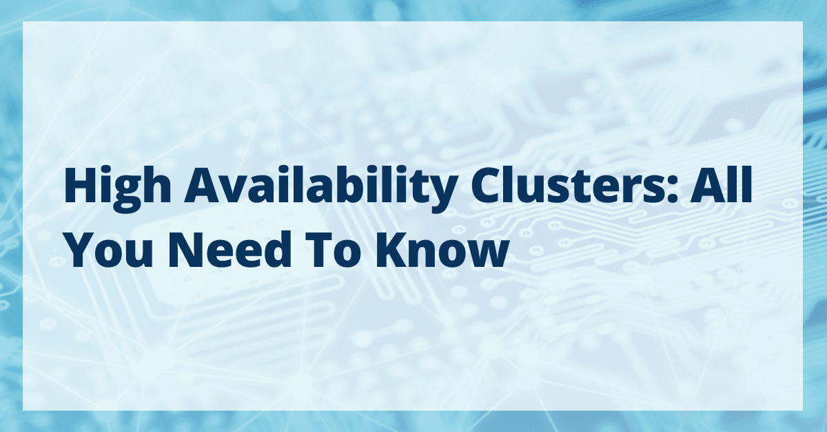 Your Guide To High Availability Clusters | Liquid Web