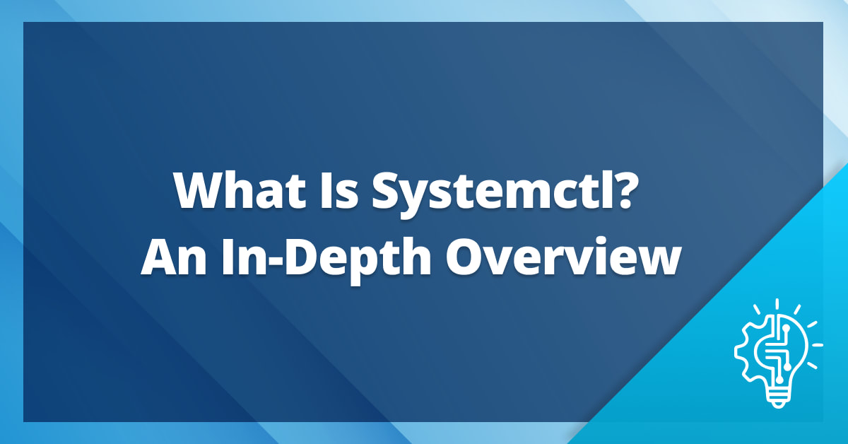 How to Use Systemctl to Manage Systemd | Liquid Web