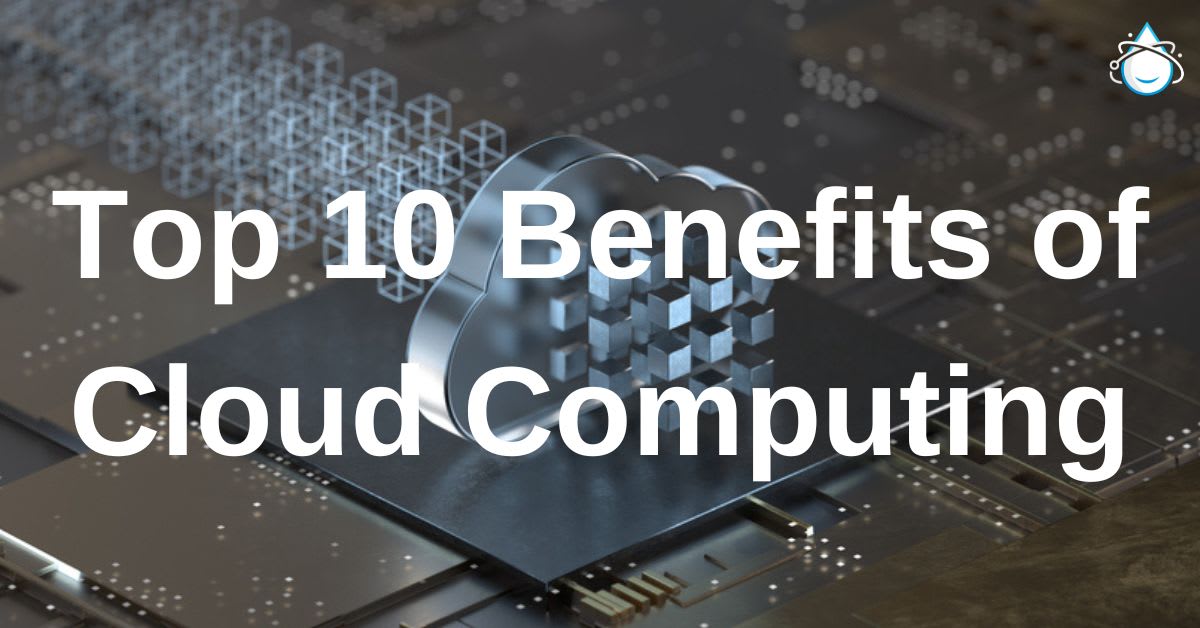 Top 10 Benefits of Cloud Computing & Business Impact | Liquid Web
