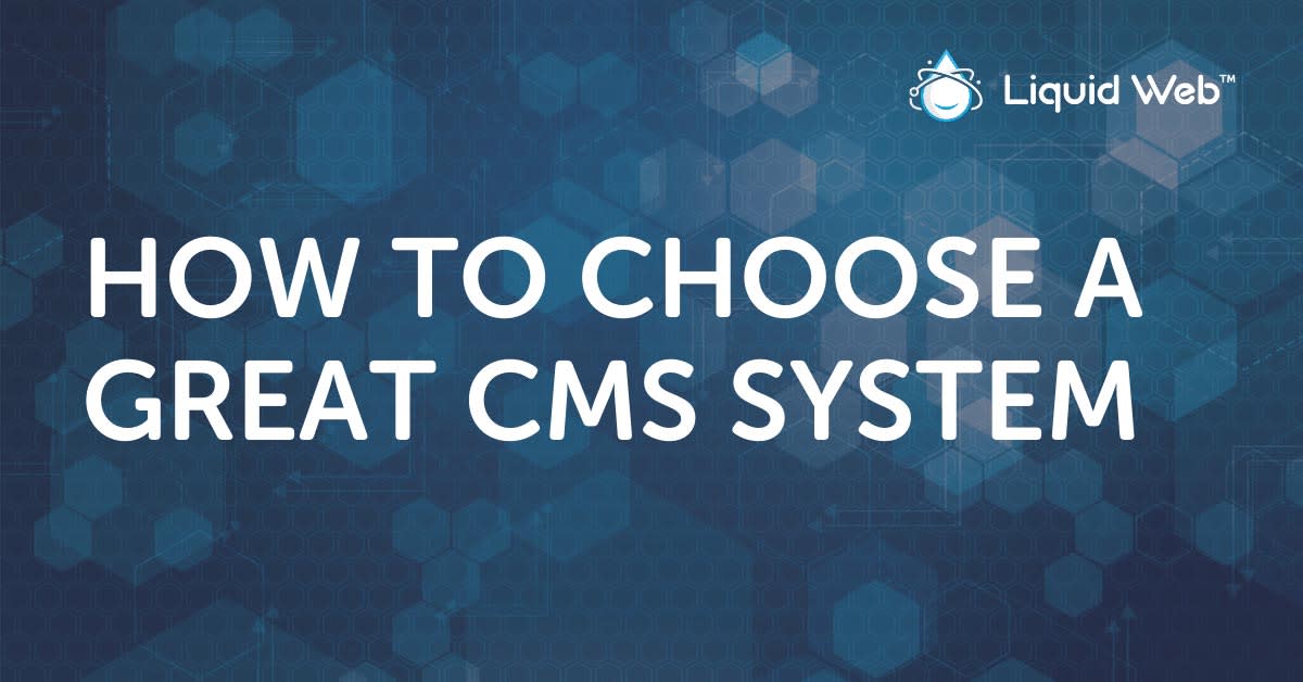 5 Considerations for Choosing a Great CMS System | Liquid Web