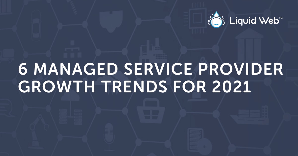 Managed Service Provider Trends [Best Growth Tips for 2024] | Liquid Web