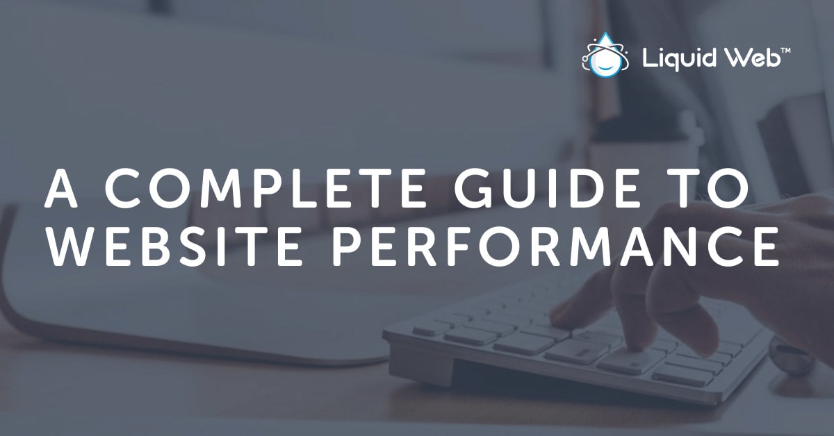 Website Performance [10 Ways to Increase Site Speed Now] | Liquid Web