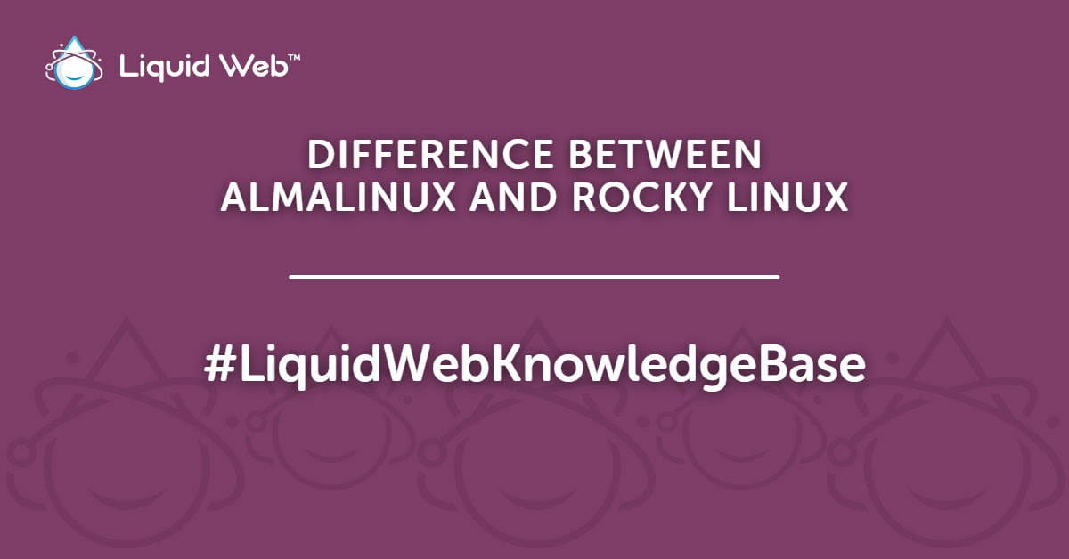 Difference Between AlmaLinux vs Rocky Linux | Liquid Web