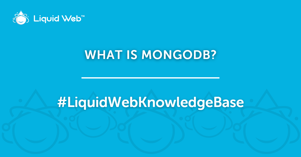 What is MongoDB? | Liquid Web