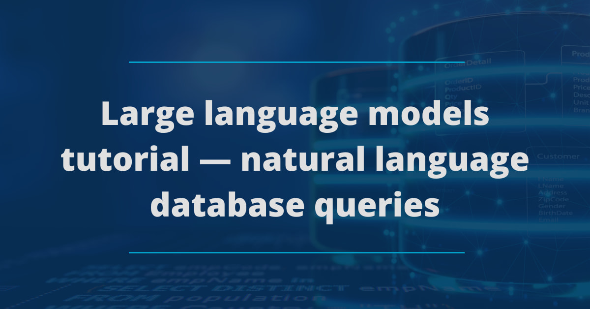 Large Language Models Tutorial — Natural Language Database Queries ...