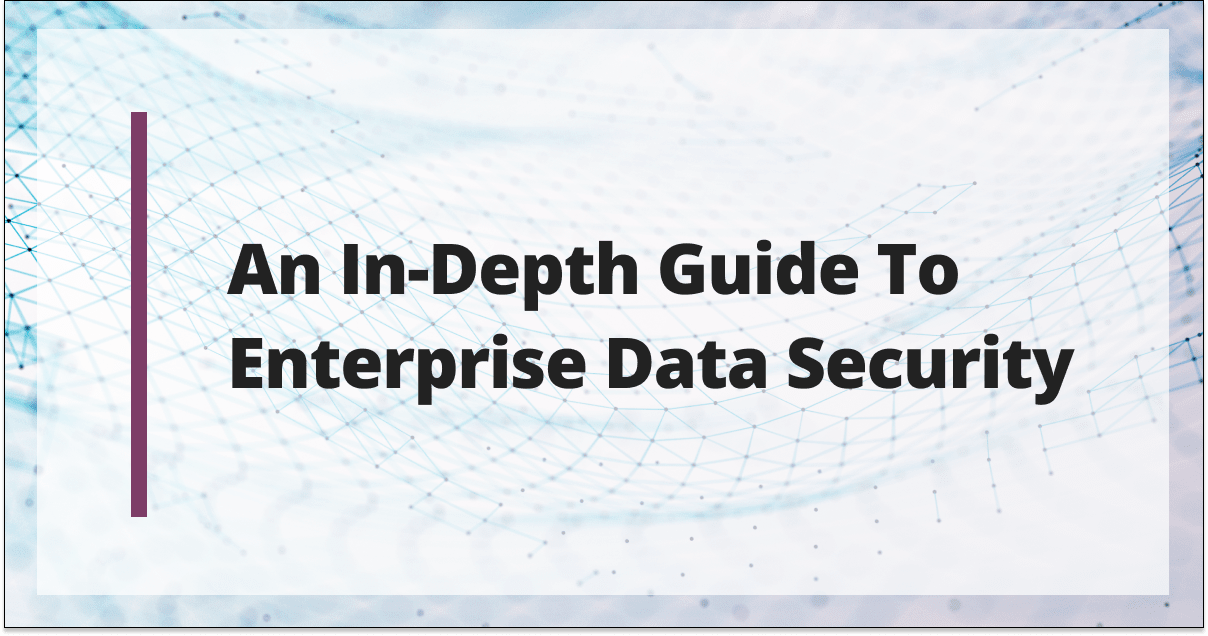 A Complete Guide to Enterprise Data Security | Liquid Web